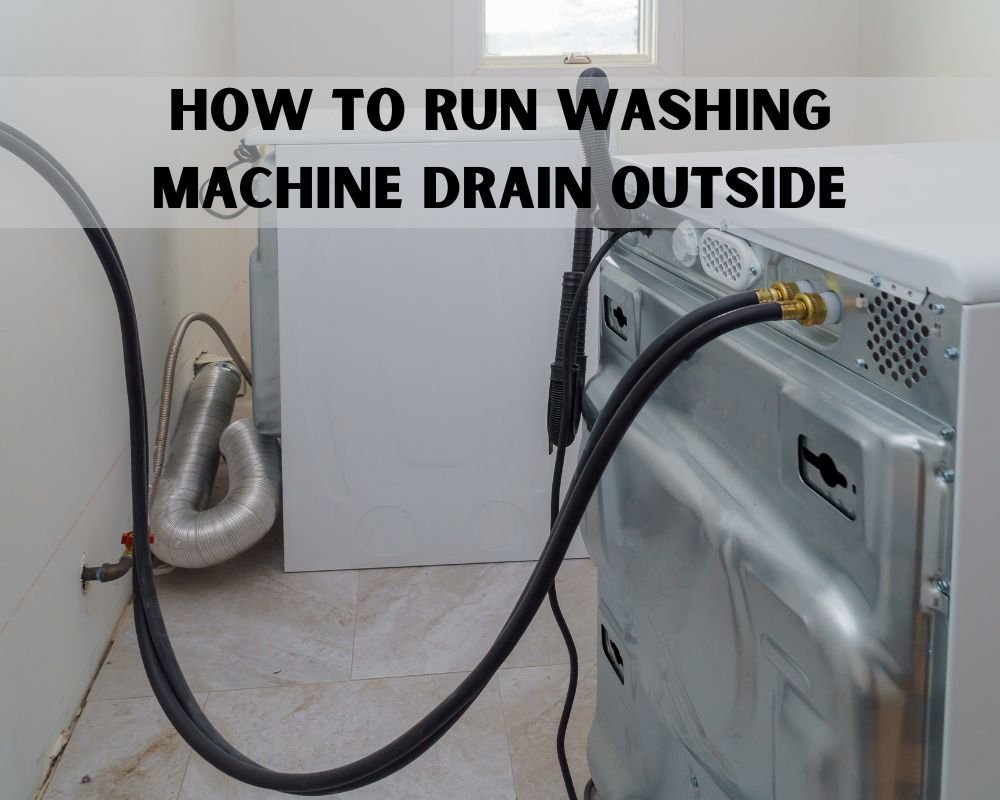 How To Run Washing Machine Drain Outside Guide Dave Burroughs